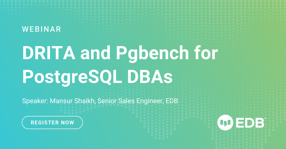 DRITA and Pgbench for PostgreSQL DBAs